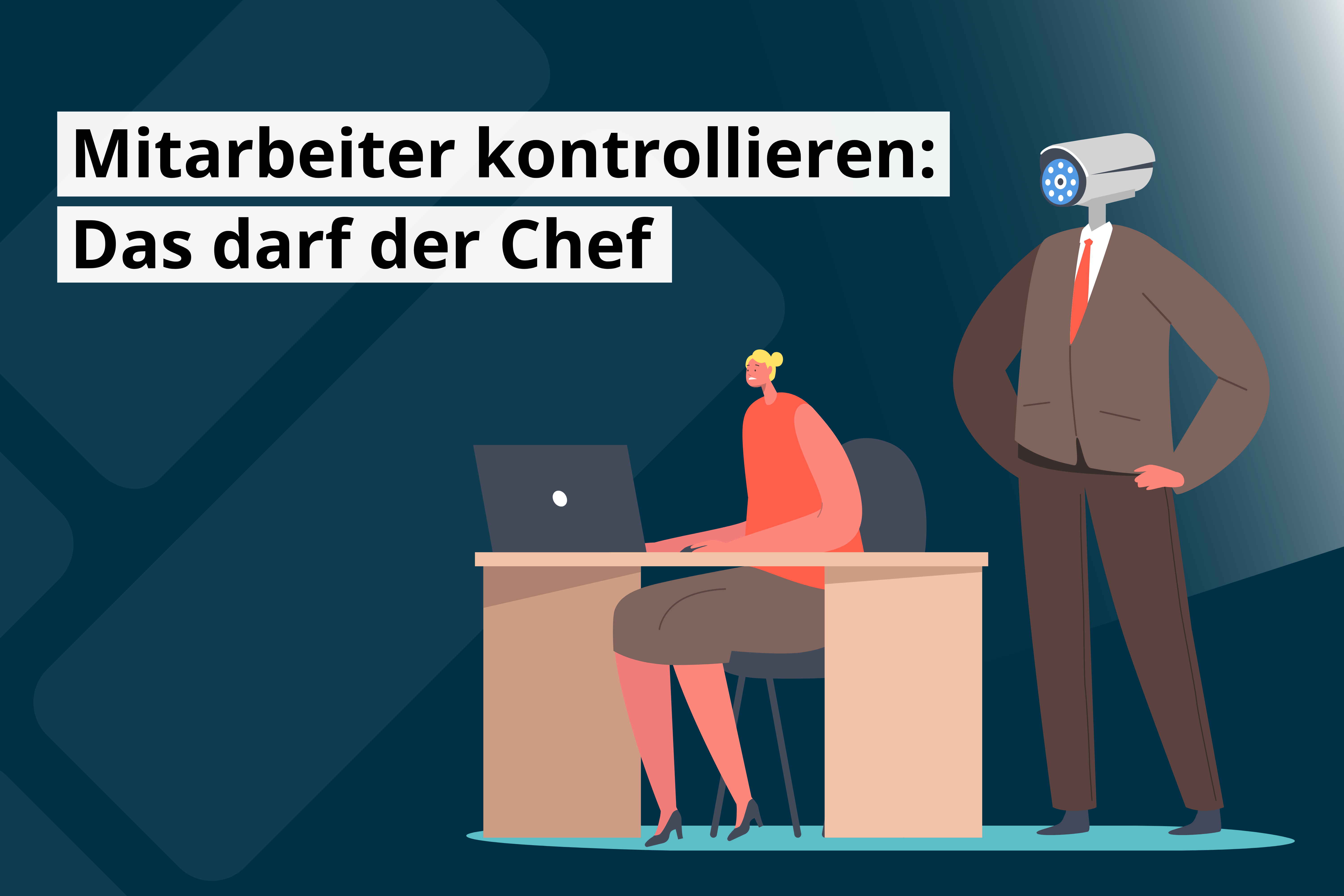 Mitarbeiter kontrollieren: Das darf der Chef